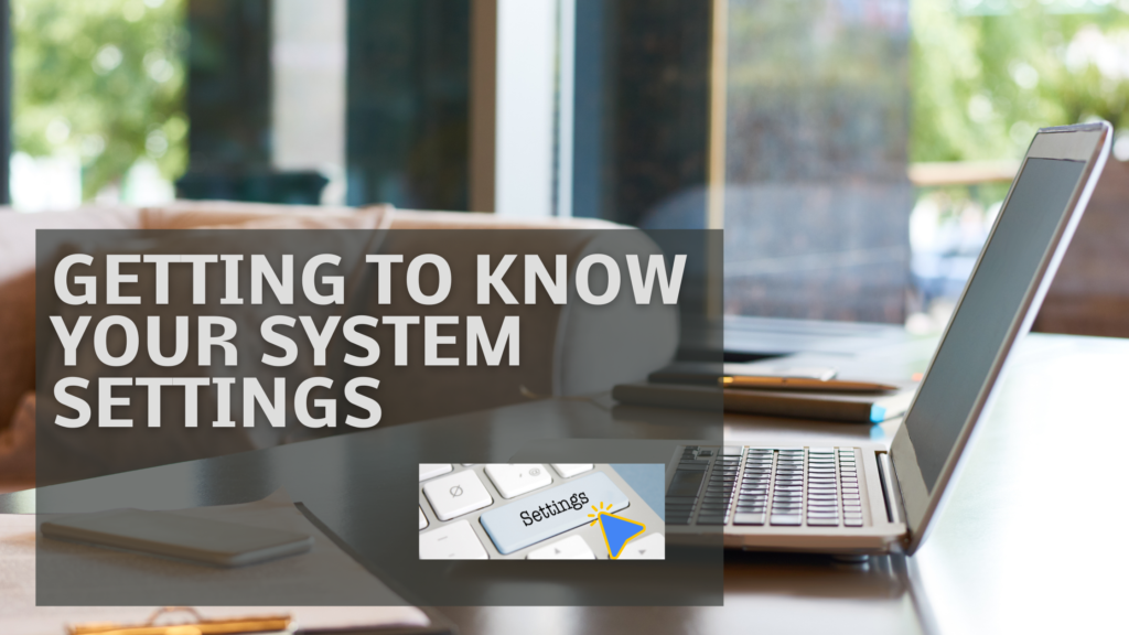 Getting to know your System Settings - All About Systems